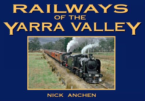 Railways of the Yarra Valley Nick Anchen